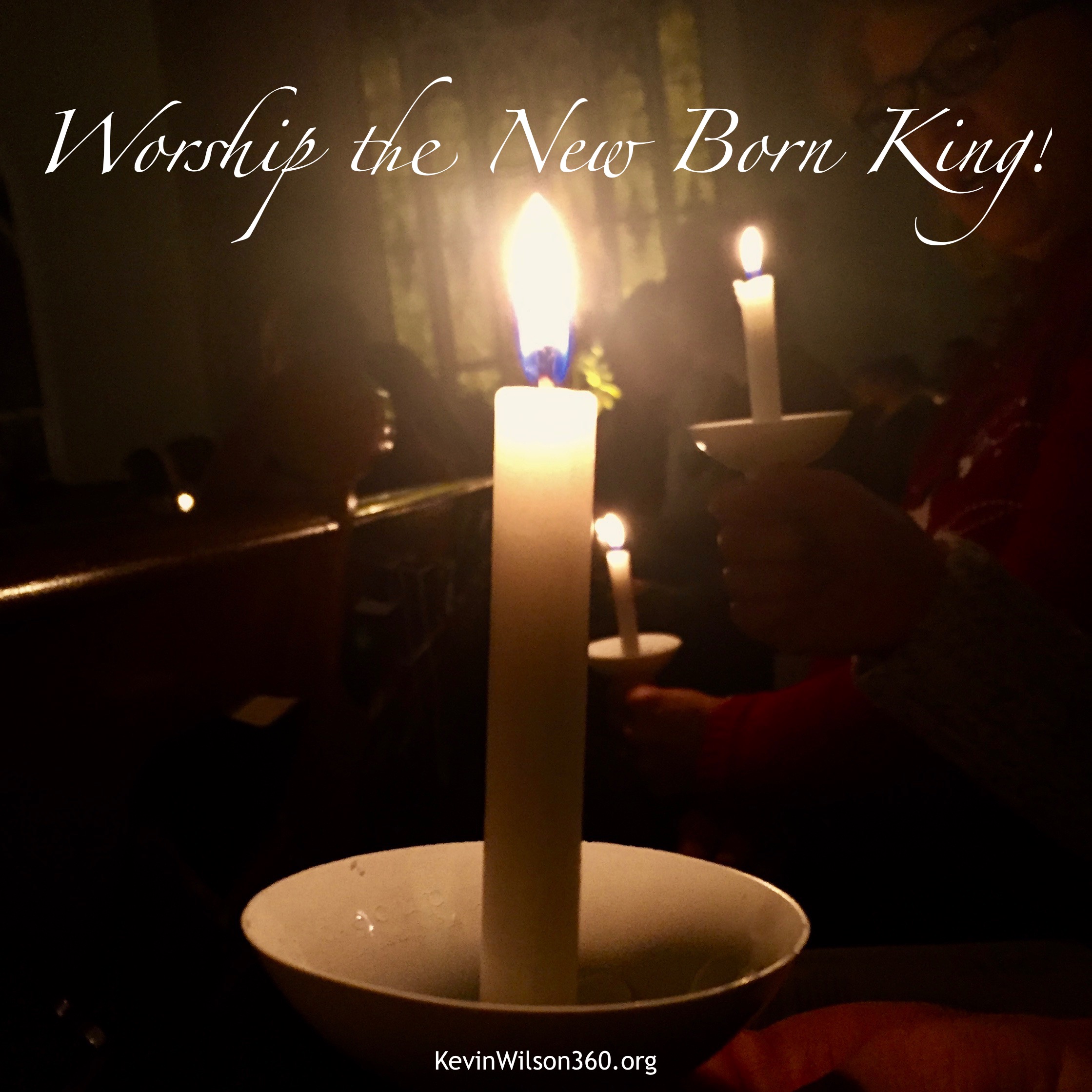 Worship the New Born King! – Kevin Wilson 360